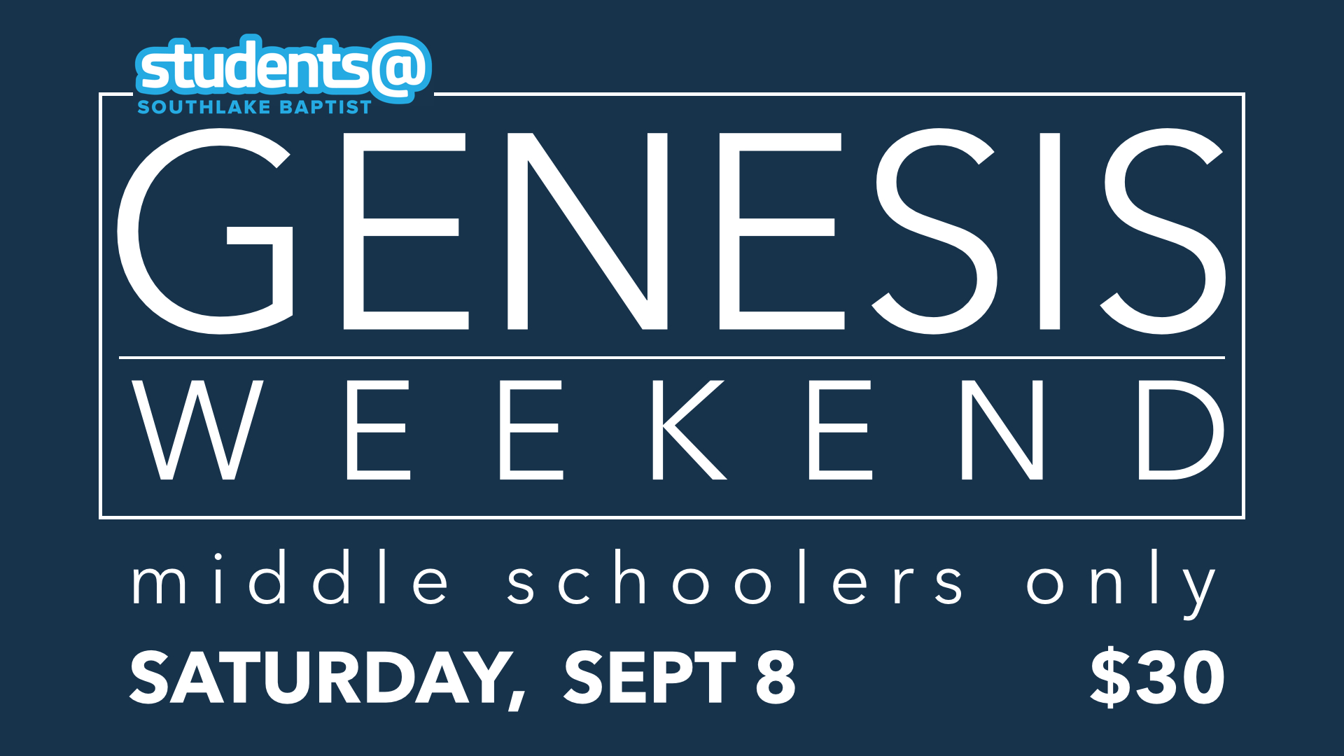 Genesis Weekend - Middle Schoolers - Southlake Baptist Church